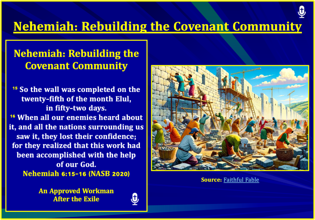 Nehemiah: Rebuilding the Covenant Community – An Approved Workman
